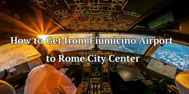 How to Get from Fiumicino Airport to Rome City Center?