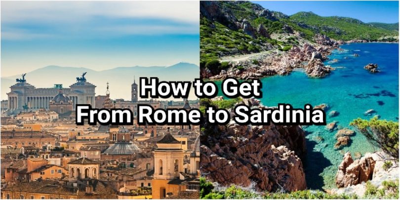 How to Get from Rome to Sardinia by plane, ferry or car